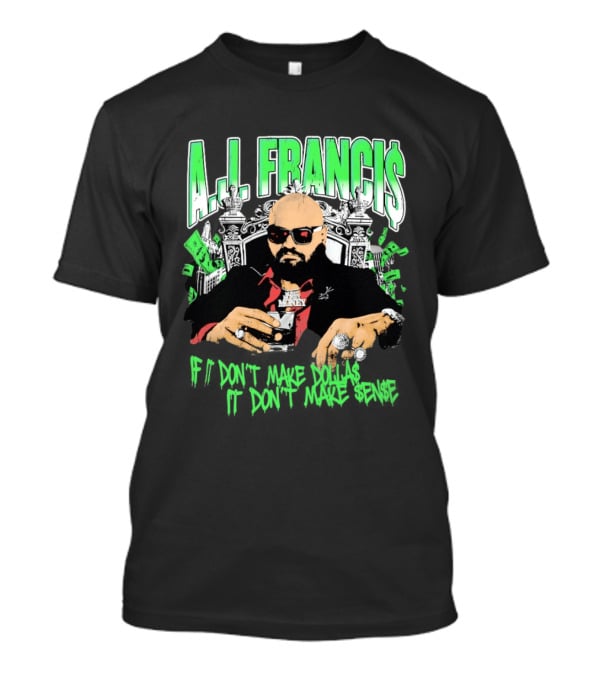 A.J. Francis If Don't Make Dollars It Don't Make Sense Money Throne T-Shirt