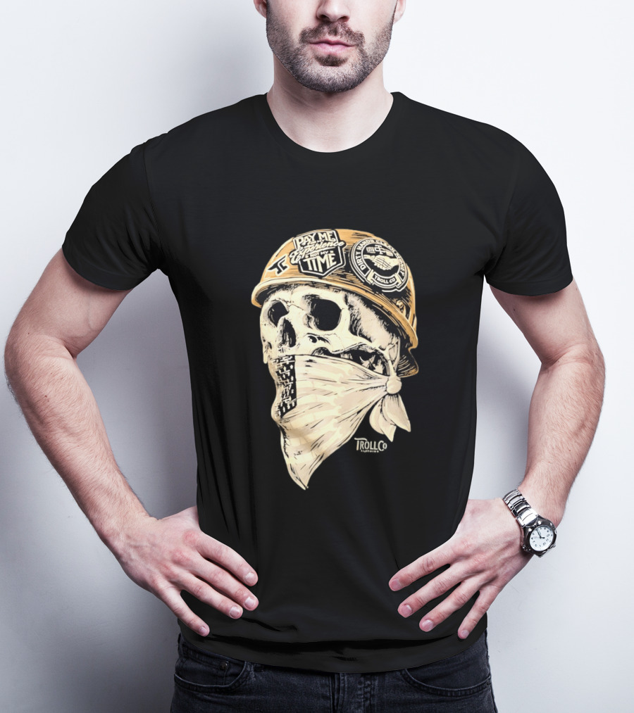 Skull Headstrong Pay Me For My Experience Not My Time Troll Co Dirtville MC T-Shirt
