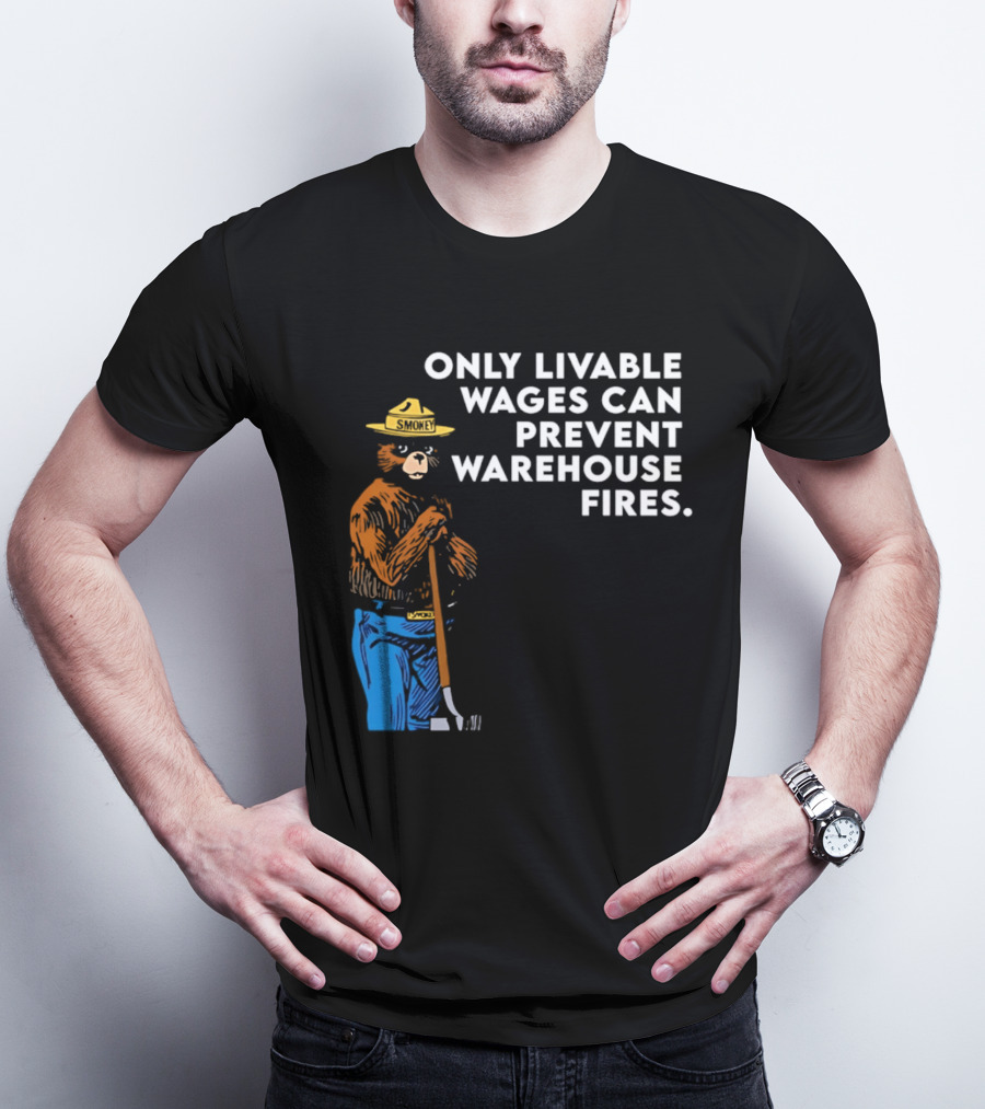 Smokey Bear Only Livable Wages Can Prevent Warehouse Fires T-Shirt