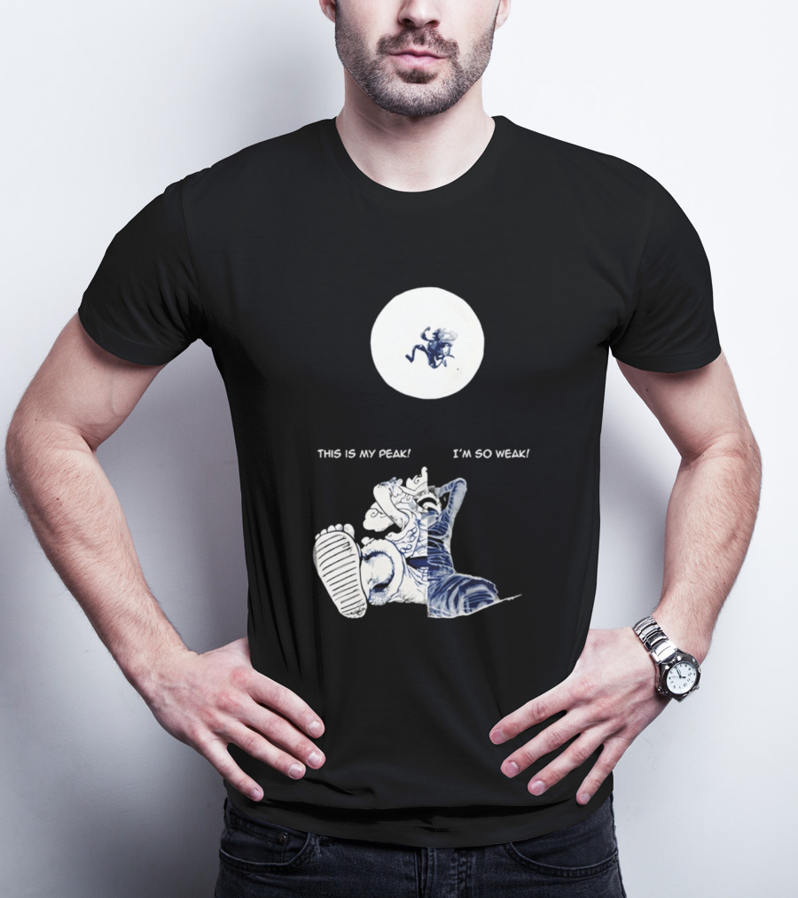Luffy Dualism This Is My Peak I'm So Weak T-Shirt
