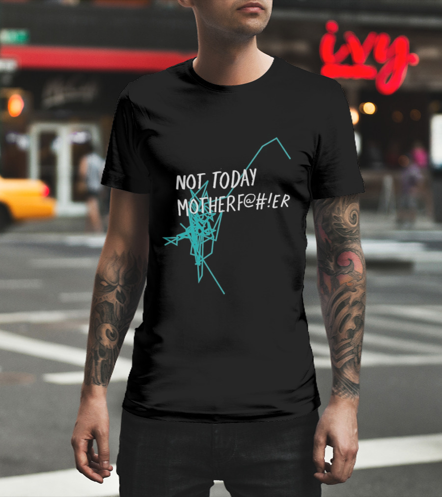 Not Today Motherfer Distressed Grunge Text And Electric Blue Streaks T-Shirt