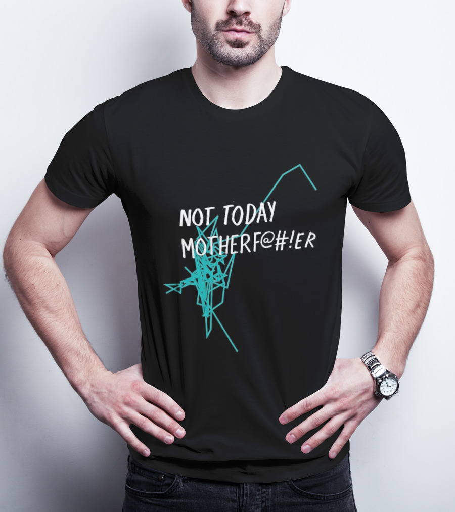 Not Today Motherfer Distressed Grunge Text And Electric Blue Streaks T-Shirt