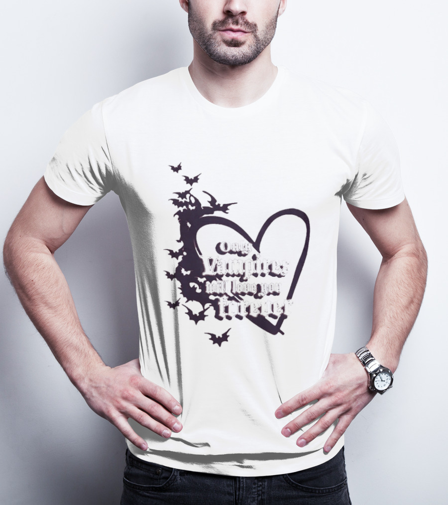 Only Vampires Will Love You Forever Heart And Bats T-Shirt