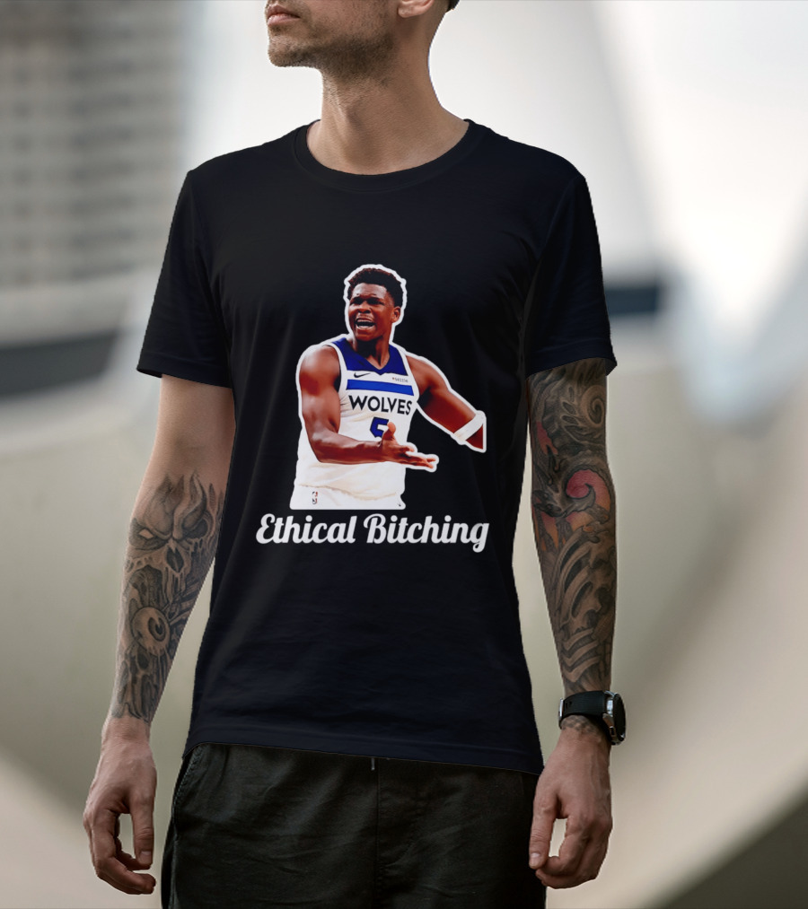 Anthony Edwards Wolves Ethical Bitching T-Shirt