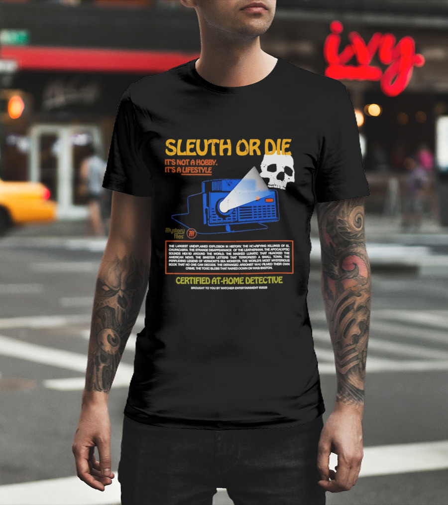 Sleuth Or Die Mysterious Explosions Chilling Secrets Sinister Letters T-Shirt