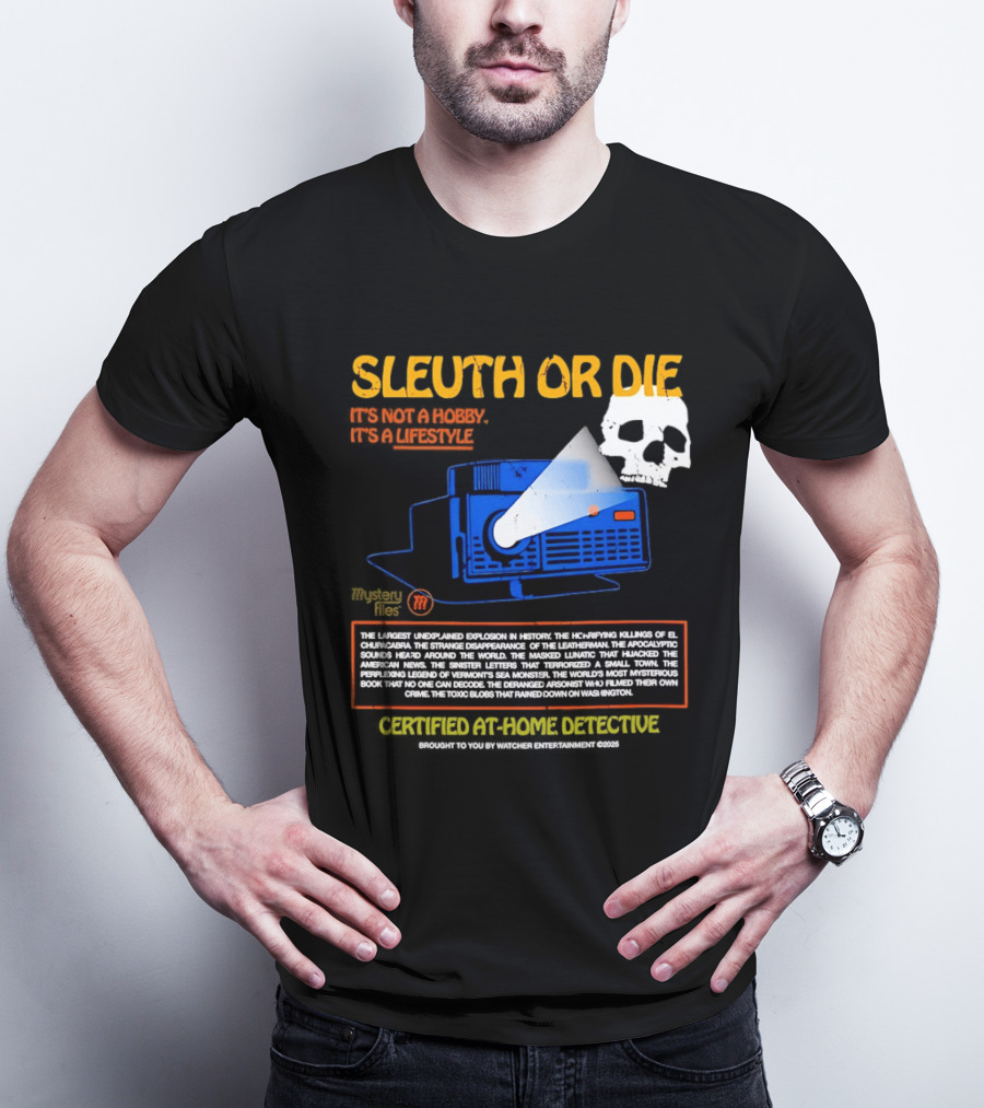 Sleuth Or Die Mysterious Explosions Chilling Secrets Sinister Letters T-Shirt
