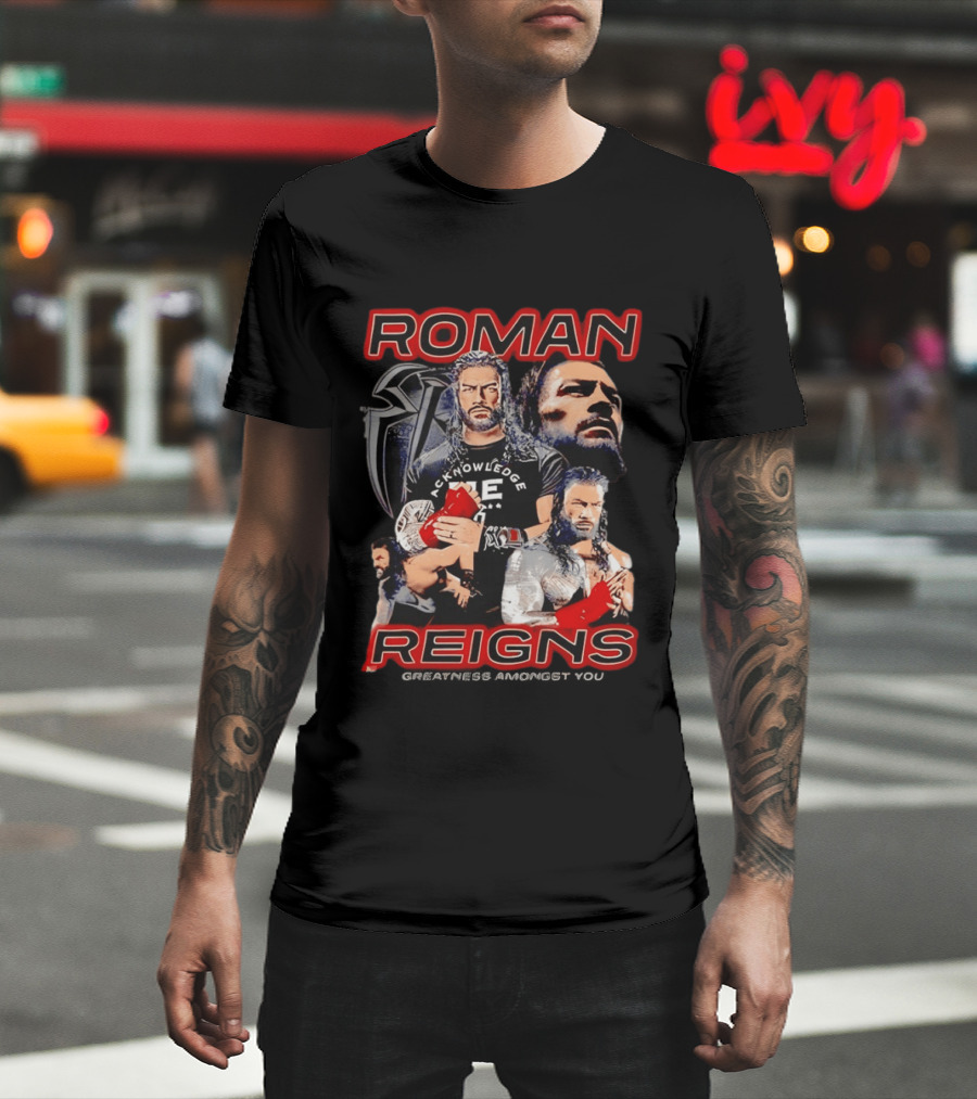 Roman Reigns Acknowledge Greatness Amongst You T-Shirt