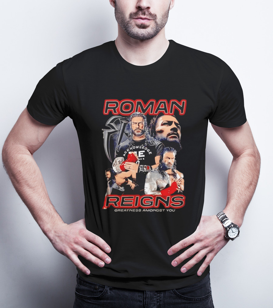 Roman Reigns Acknowledge Greatness Amongst You T-Shirt