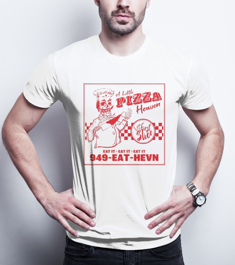 A Little Pizza Heaven Love First Slice 949 EAT HEVN T-Shirt