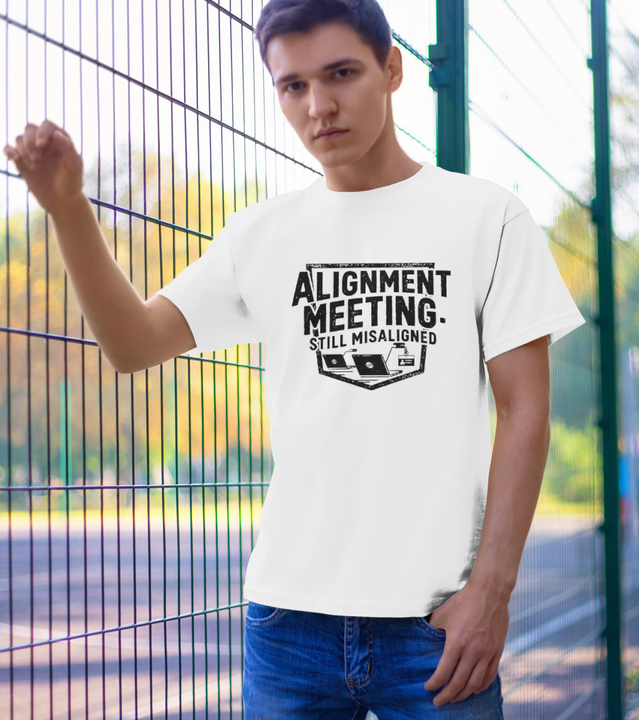 Alignment Meeting Still Misaligned Laptop And Coffee Cup T-Shirt