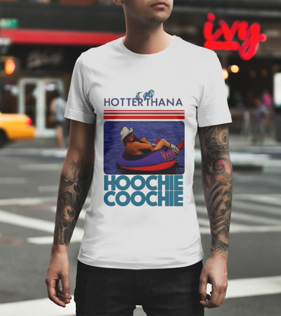 It Gets Hotter Than A Hoochie Coochie Lake Float Cowboy Hat T-Shirt