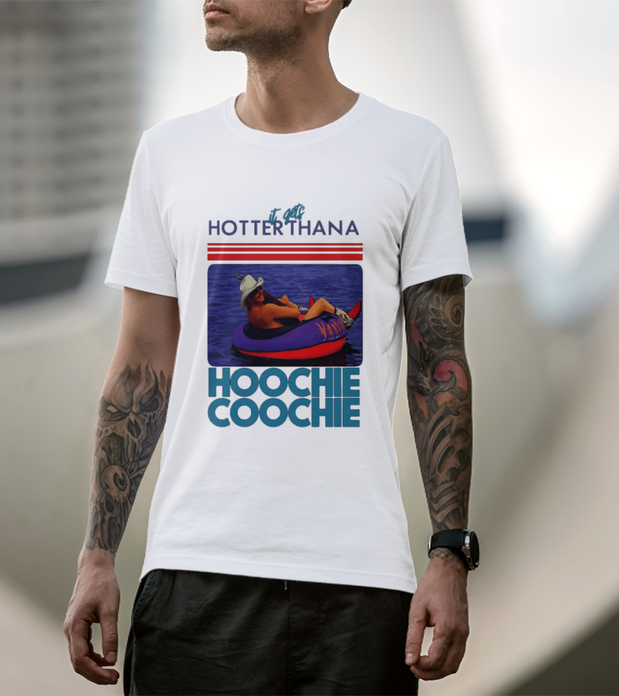 It Gets Hotter Than A Hoochie Coochie Lake Float Cowboy Hat T-Shirt