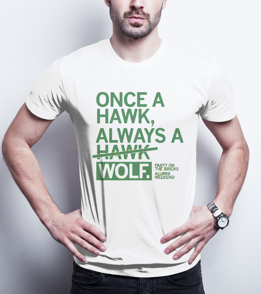 Once A Hawk Always A Wolf Party On The Bricks Alumni Weekend T-Shirt