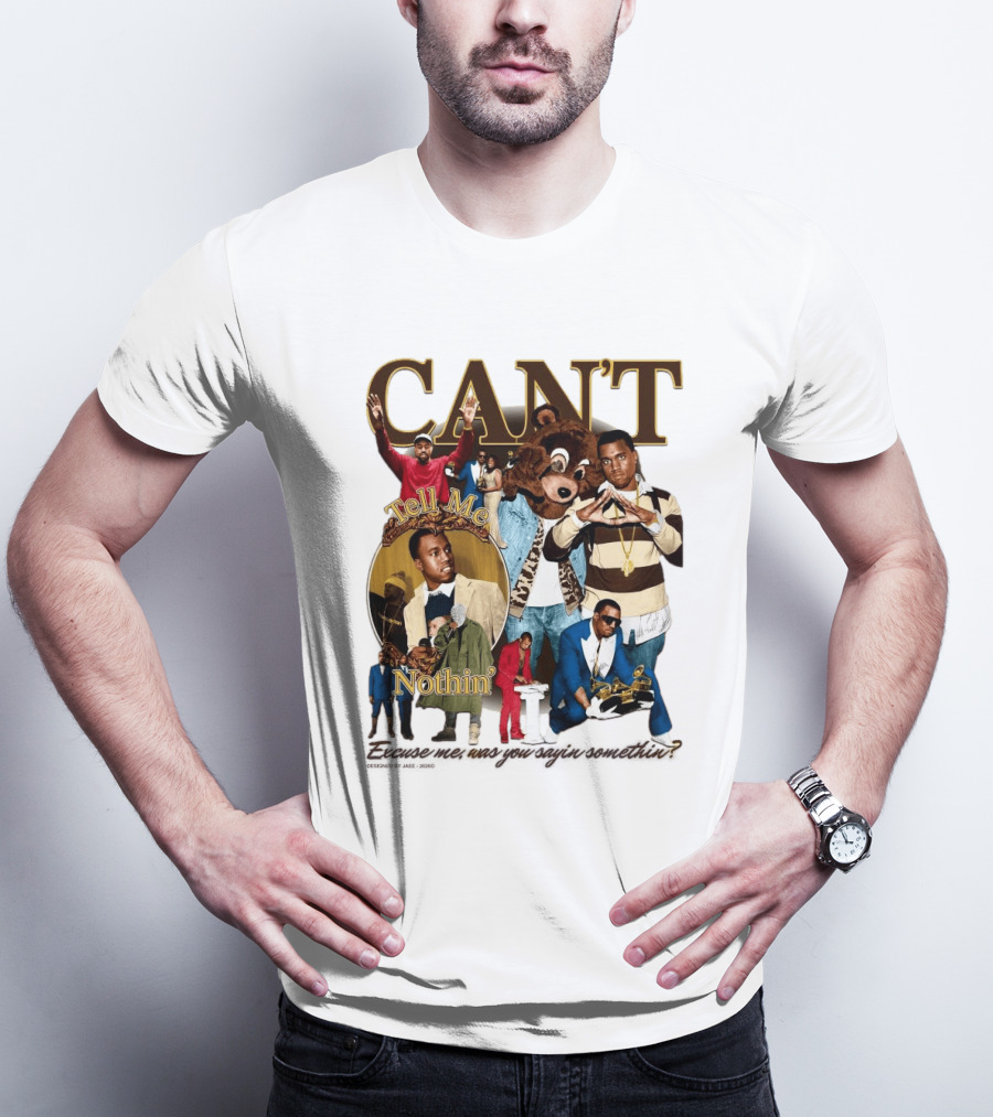 CAN'T Tell Me Nothin T-Shirt
