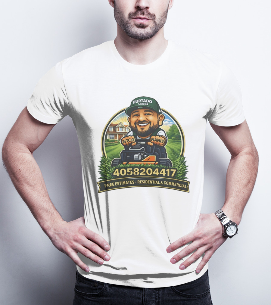 Hurtado Lawns Nico Nanis Free Estimates Residential Commercial 4058204417 T-Shirt