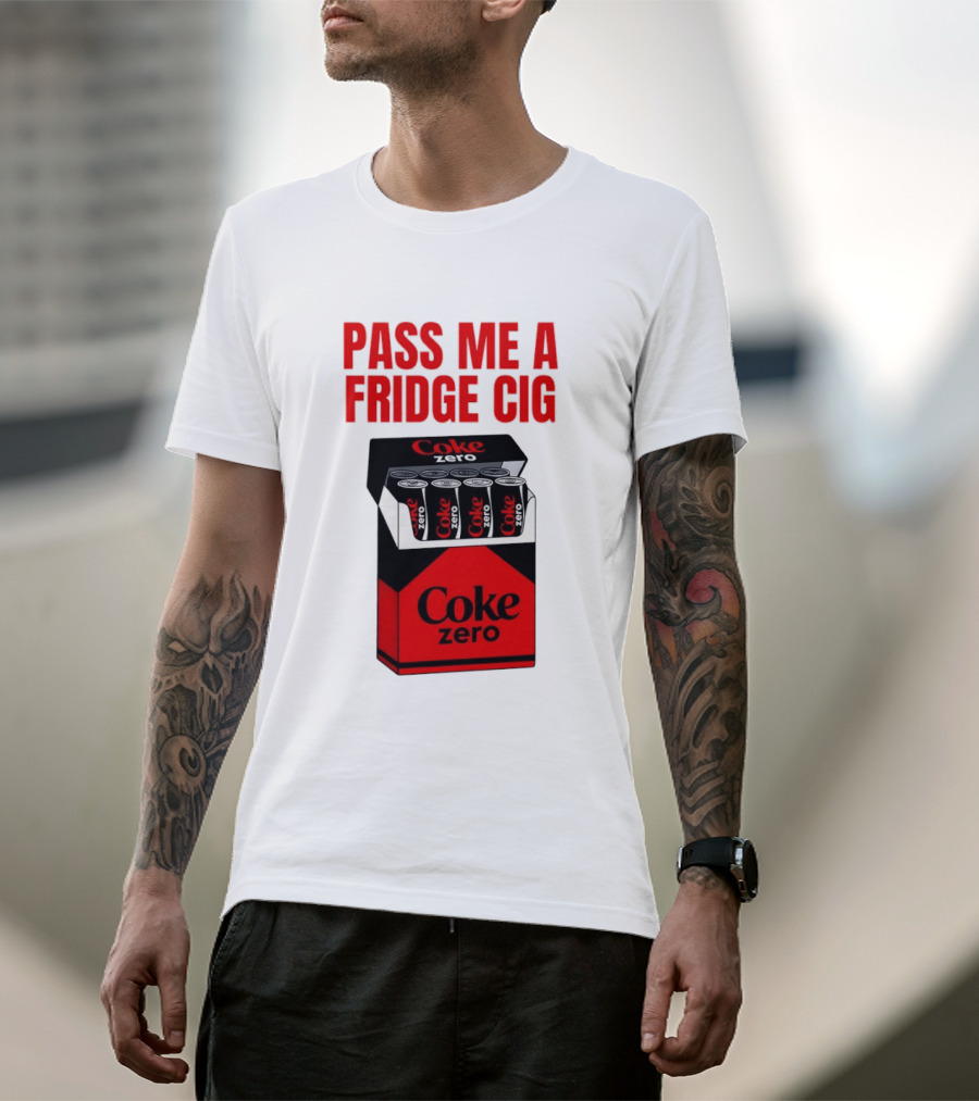 Pass Me A Fridge Cig Coke Zero Cans In Pack T-Shirt