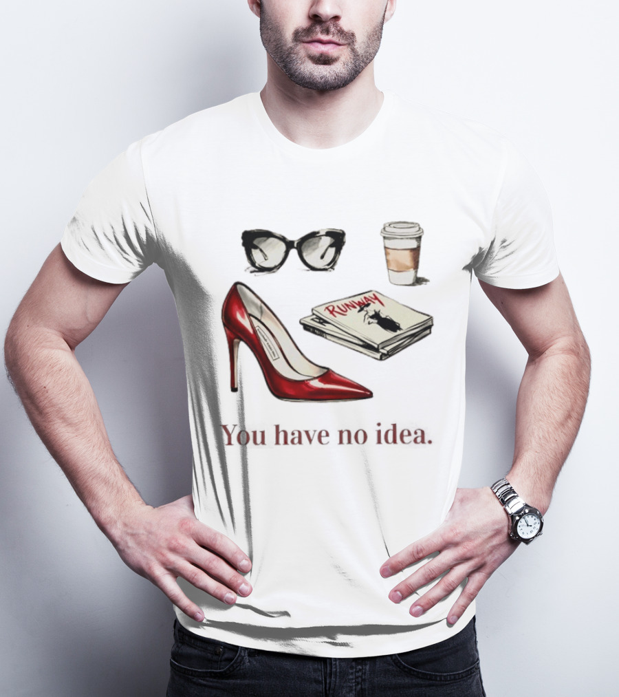 The Devil Wears Prada You Have No Idea Red Stiletto Sunglasses Coffee Runway T-Shirt
