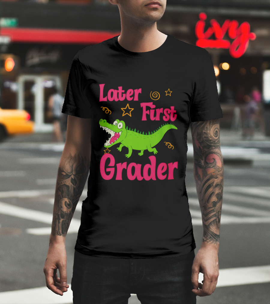 Later Gator First Grader Last Day Of School Teacher T-Shirt