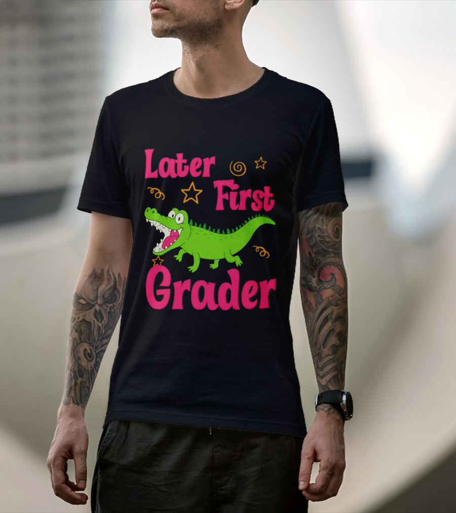 Later Gator First Grader Last Day Of School Teacher T-Shirt