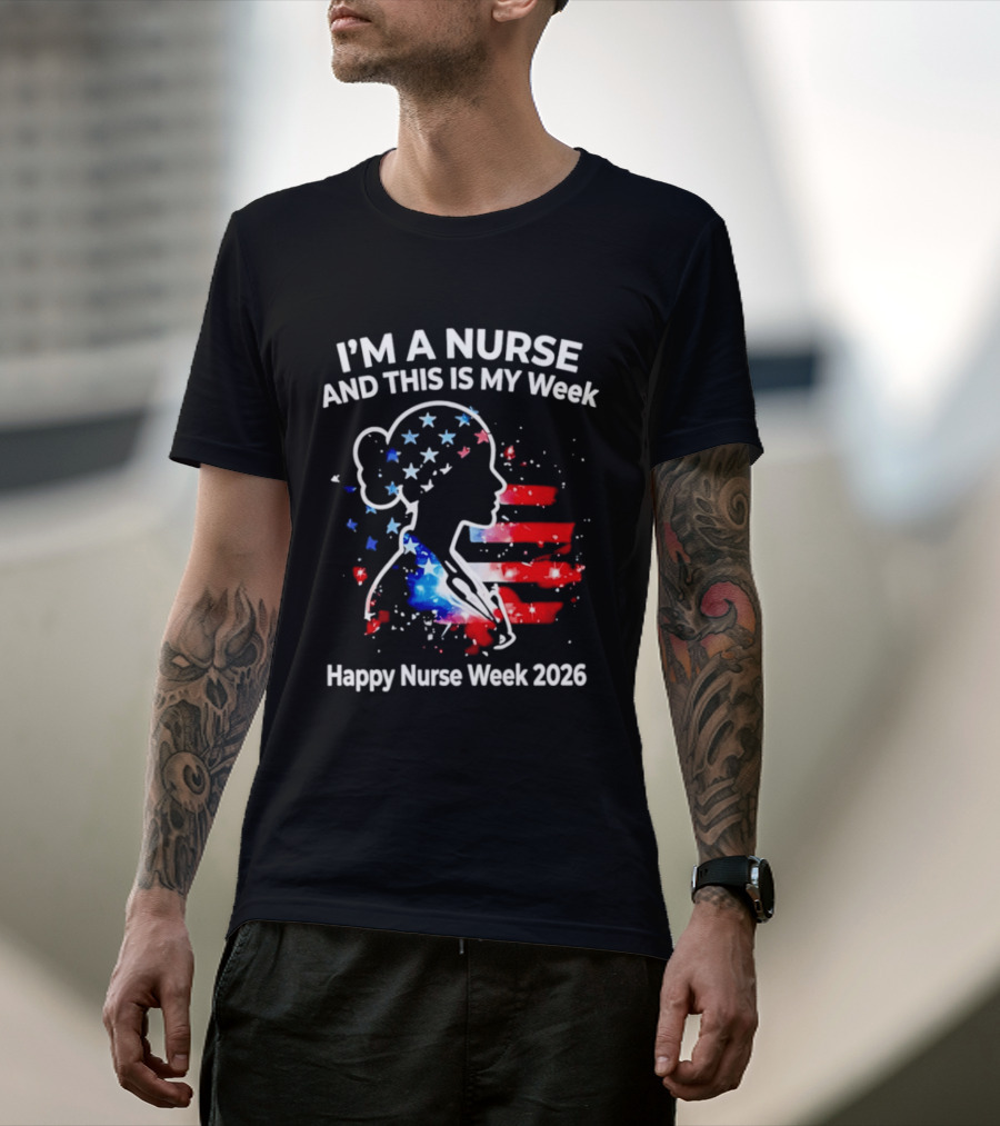 I'm A Nurse And This Is My Week Happy Nurse Week 2026 USA Flag T-Shirt