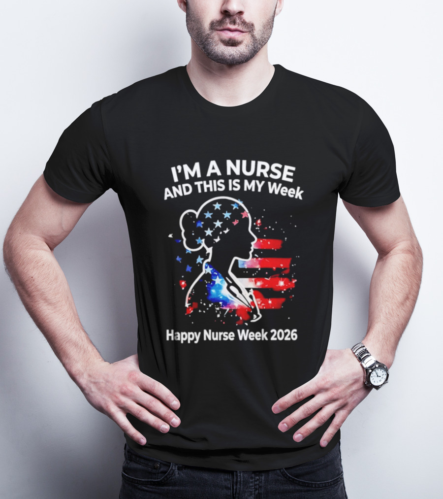 I'm A Nurse And This Is My Week Happy Nurse Week 2026 USA Flag T-Shirt