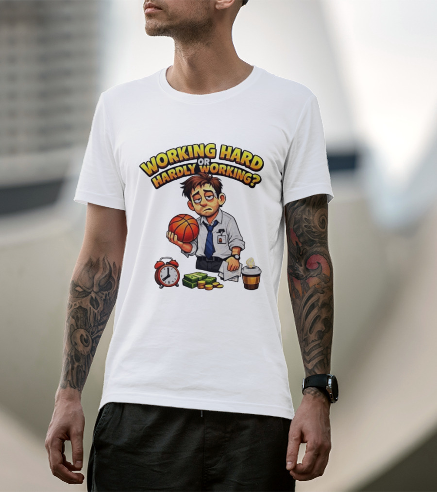 Working Hard Or Hardly Working Tired Office Man Basketball Coffee Alarm T-Shirt
