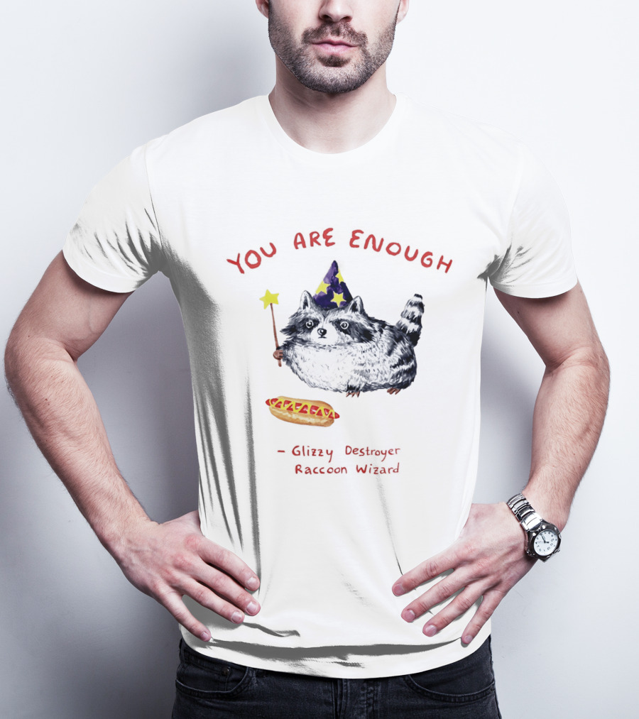 You Are Enough Raccoon Wizard Glizzy Destroyer Magic T-Shirt