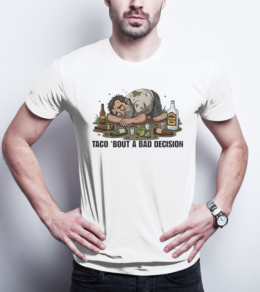 Taco 'Bout A Bad Decision Tequila Party Aftermath T-Shirt