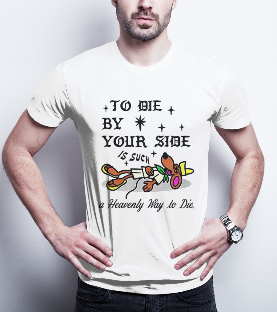 To Die By Your Side Is Such A Heavenly Way To Die Slowpoke Rodriguez T-Shirt