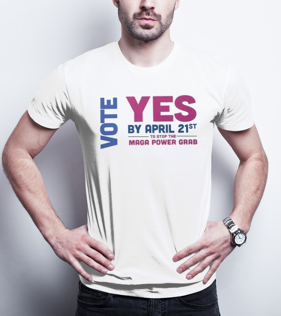 Virginia Redistricting Vote Yes By April 21st Maga Power Grab 2026 Election T-Shirt