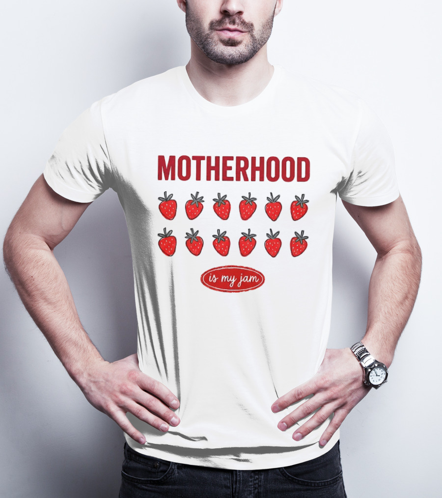 Motherhood Strawberry Is My Jam T-Shirt