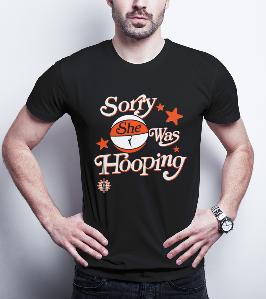 Connecticut Sun Sorry She Was Hooping WNBA Team Spirit T-Shirt