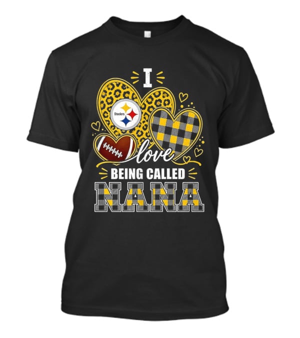 I Love Being Called Nana Pittsburgh Steelers Hearts Football T-Shirt