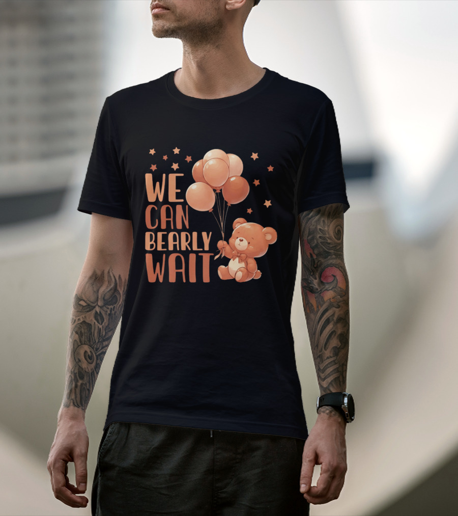 We Can Bearly Wait Teddy Bear With Balloons Baby Shower Pregnancy T-Shirt