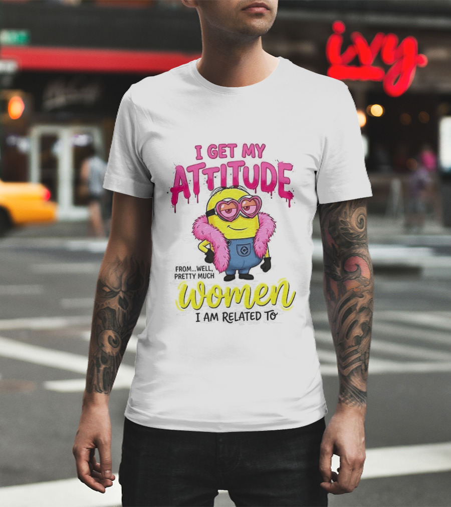 Minion I Get My Attitude From Women I Am Related To Pink And Yellow T-Shirt