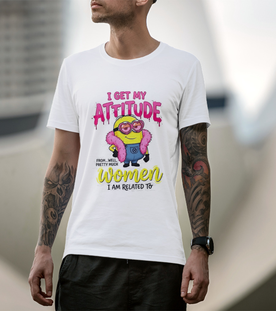 Minion I Get My Attitude From Women I Am Related To Pink And Yellow T-Shirt