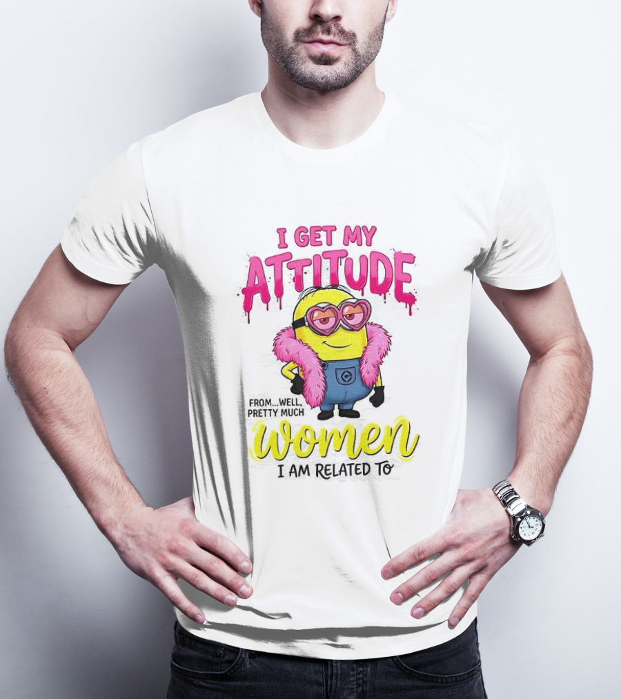 Minion I Get My Attitude From Women I Am Related To Pink And Yellow T-Shirt