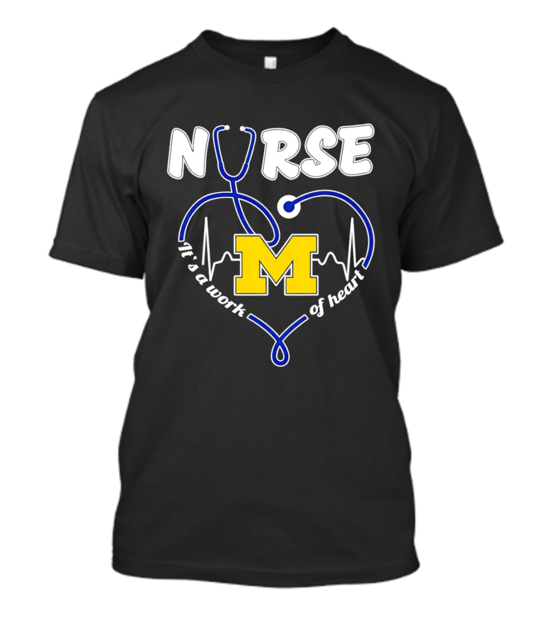 Michigan Wolverines Nurse Stethoscope Heart Work Of Heart T-Shirt
