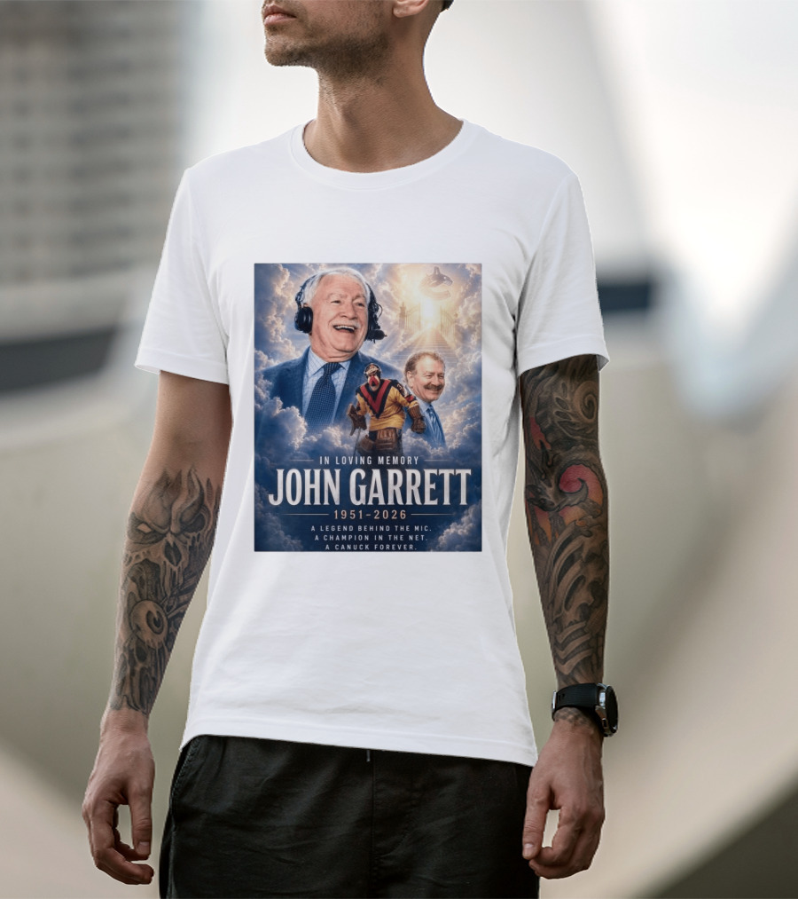 In Loving Memory John Garrett 1951 2026 A Champion In The Net Canuck Forever T-Shirt