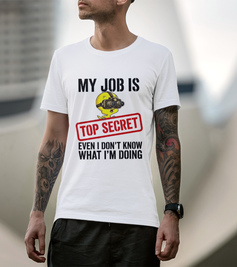 Tweety My Job Is Top Secret Even I Don't Know What I'm Doing With Night Vision Goggles T-Shirt