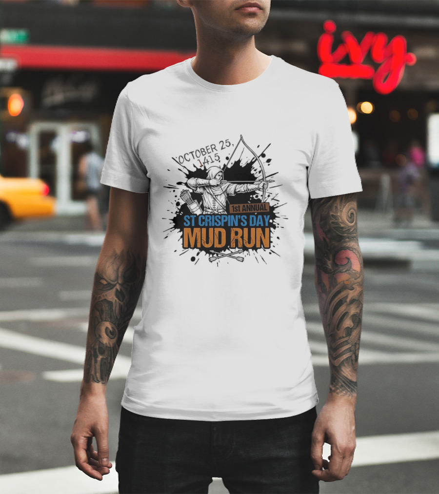 October 25 1415 1st Annual St Crispin's Day Mud Run Agincourt T-Shirt