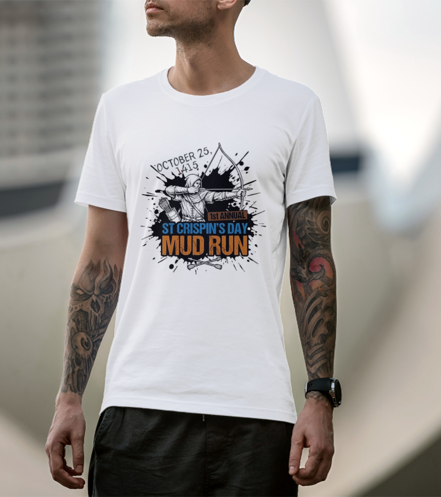 October 25 1415 1st Annual St Crispin's Day Mud Run Agincourt T-Shirt