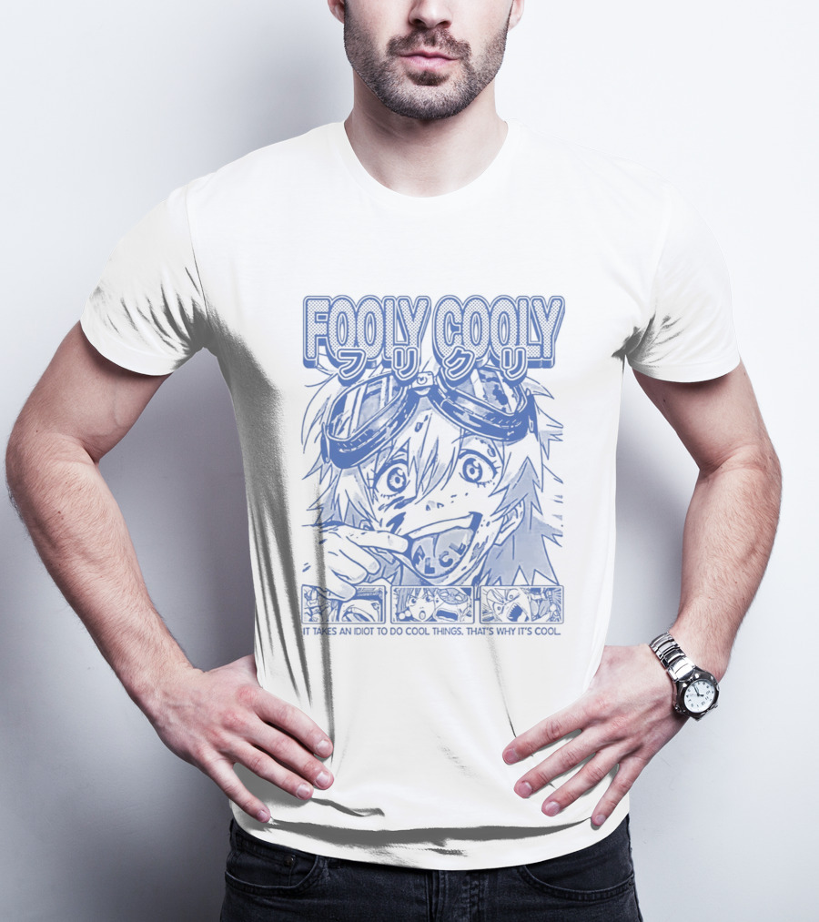 Fooly Cooly It Takes An Idiot To Do Cool Things That's Why It's T-Shirt