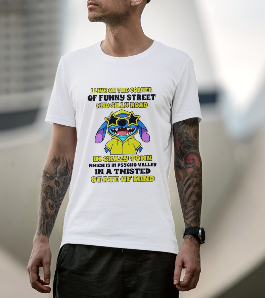 I Live On The Corner Of Funny Street And Silly Road In Crazy Town Twisted State Of Mind T-Shirt
