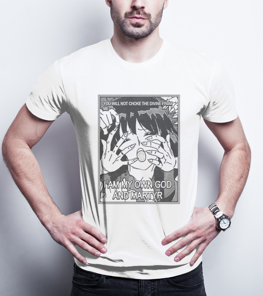 You Will Not Choke The Divine From Me I Am My Own God And Martyr Manga T-Shirt