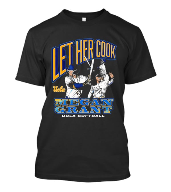 Let Her Cook Megan Grant UCLA Softball T-Shirt