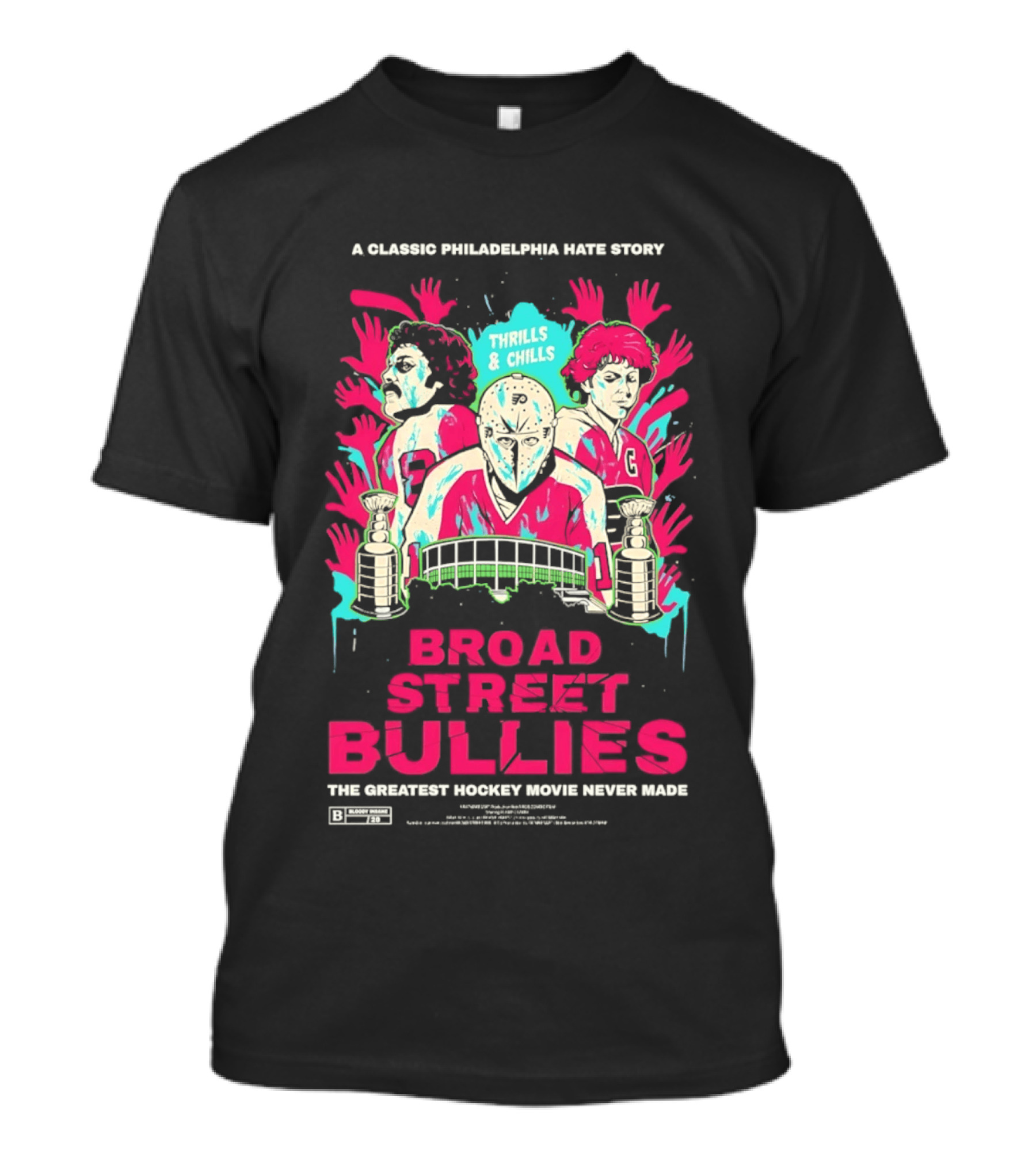 Philadelphia Flyers Broad Street Bullies A Classic Philadelphia Hate Story Thrills And Chills The Greatest Hockey Movie Never Made T-Shirt
