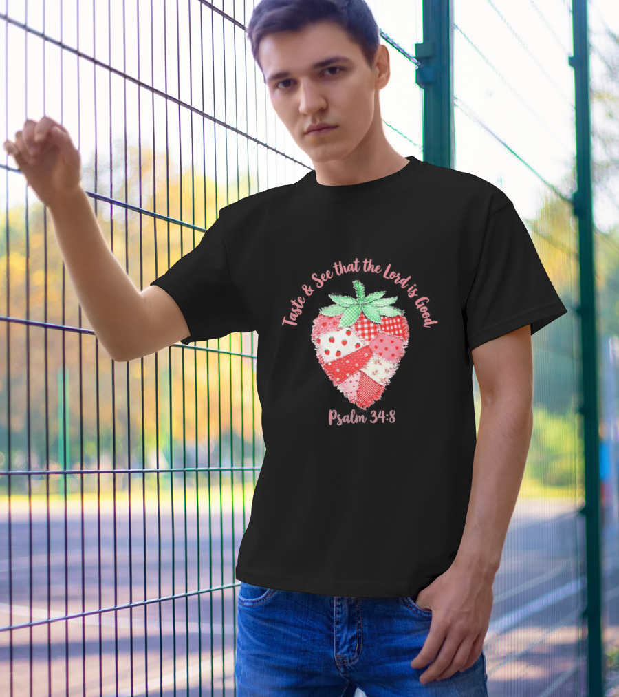 Taste And See That The Lord Is Good Psalm 34 8 Strawberry Patchwork Quilt T-Shirt