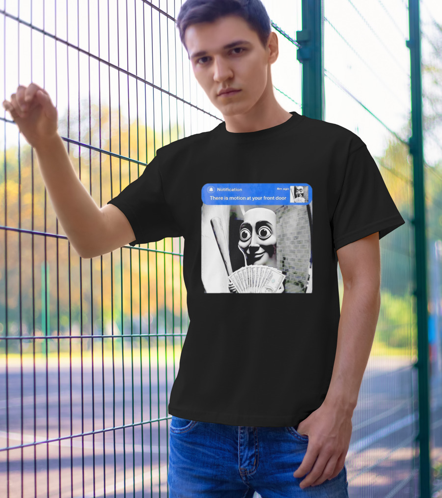 Notification 6m Ago There Is Motion At Your Front Door Sahur Meme With Dollar Bills T-Shirt