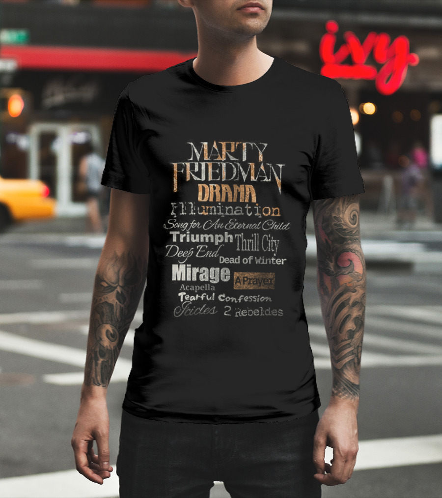 Marty Friedman Drama Illumination Triumph Thrill City Deed Of Mirror Mirage Confession Embodies T-Shirt